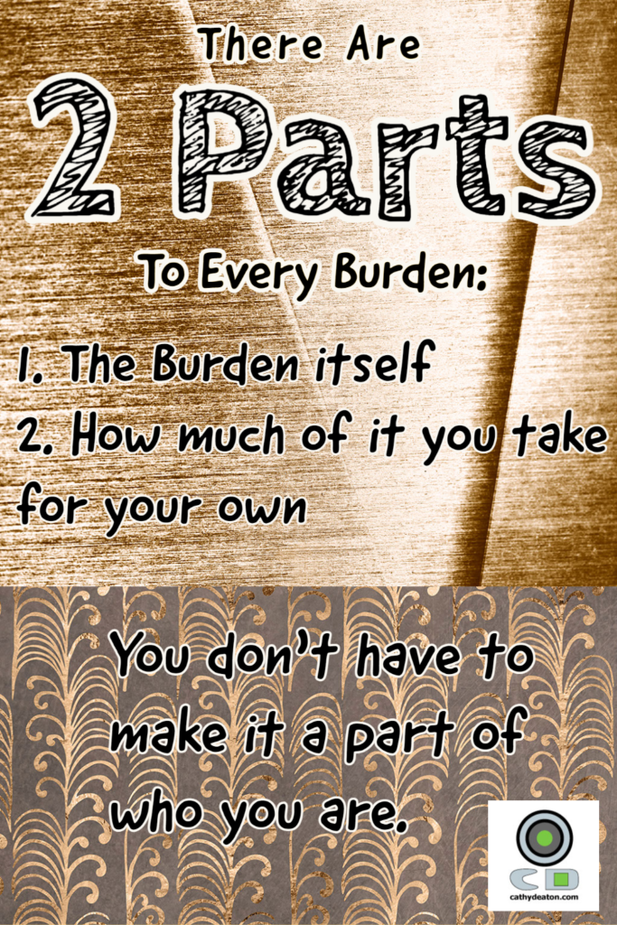 There Are 2 Parts To Every Burden - Cathy Deaton