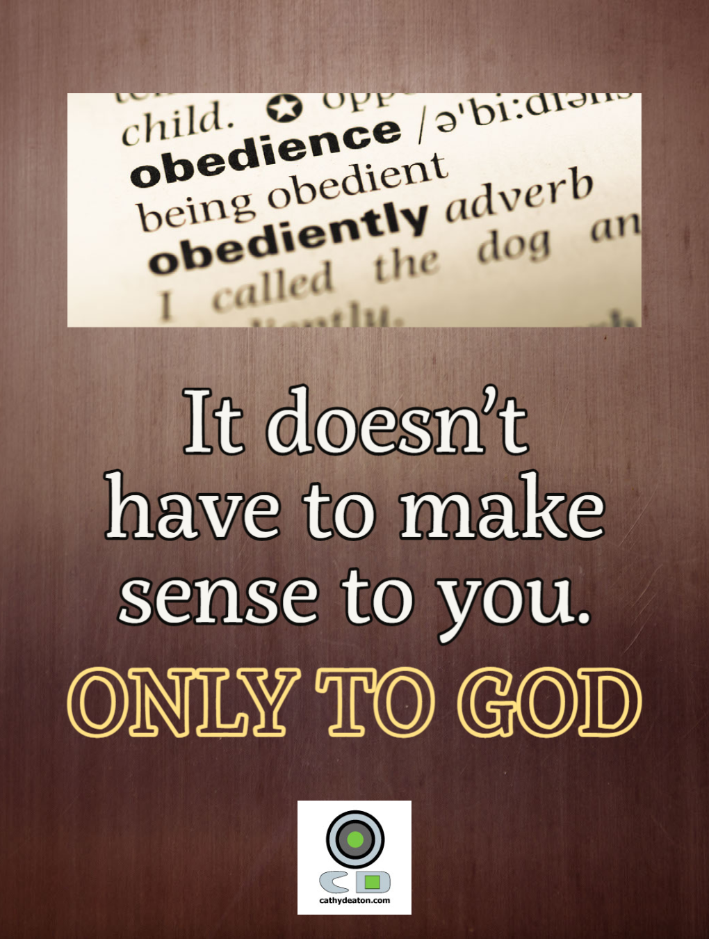 Obedience Doesn't Have To Make Sense To You - Cathy Deaton